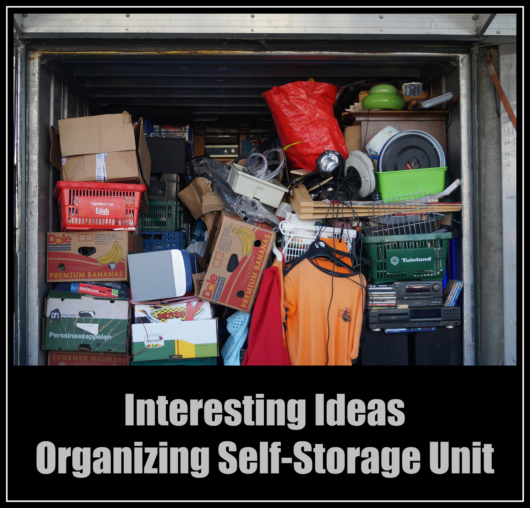 Interesting Ideas For Organizing Your Self Storage Unit The Stuff Of Interesting Ideas For Organizing Your Self Storage Unit The Stuff Of