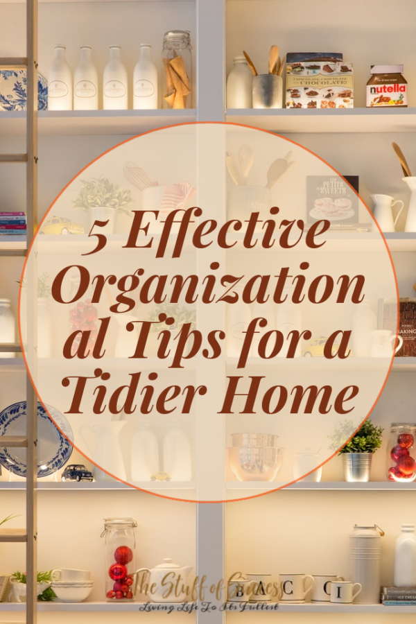 5 Effective Organizational Tips for a Tidier Home ⋆ The Stuff of Success