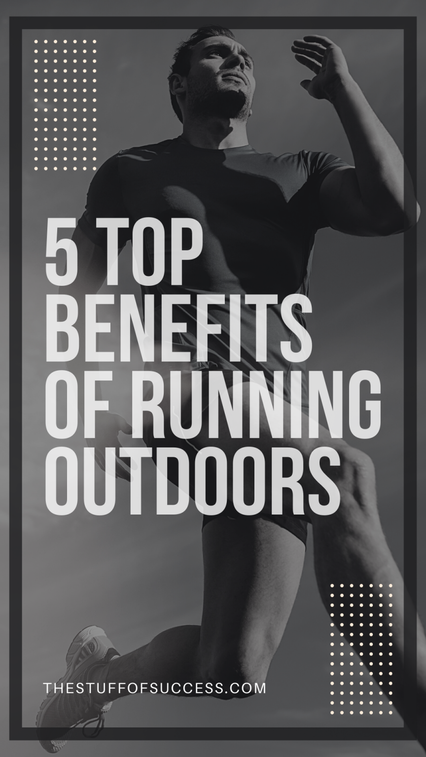 5 Top Benefits of Running Outdoors ⋆ The Stuff of Success