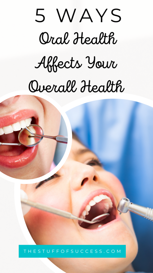 5 Ways Your Oral Health Affects Your Overall Health ⋆ The Stuff of Success
