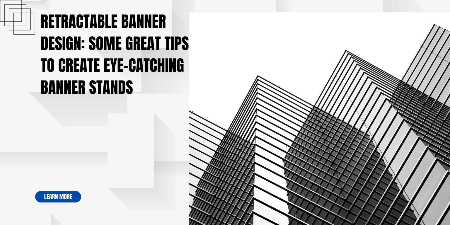 Retractable Banner Design: Some Great Tips to Create Eye-Catching ...