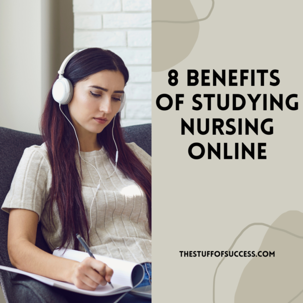 8 Benefits of Studying Nursing Online ⋆ The Stuff of Success
