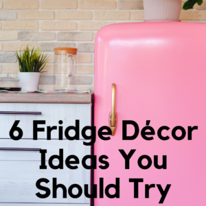 6 Fridge Décor Ideas You Should Try ⋆ The Stuff of Success