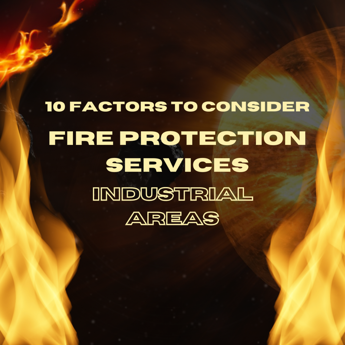 10 Factors to Consider Fire Protection Services in Industrial Areas ⋆ ...