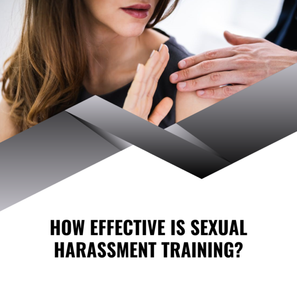 How Effective Is Sexual Harassment Training? ⋆ The Stuff of Success