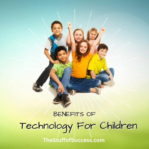 The Benefits of Technology for Children ⋆ The Stuff of Success