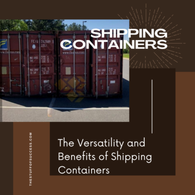 The Versatility and Benefits of Shipping Containers ⋆ The Stuff of Success