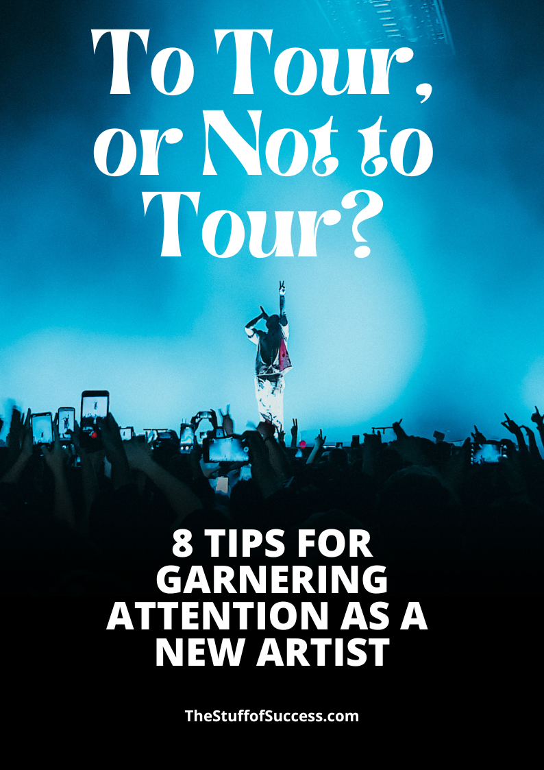 To Tour, or Not to Tour? 8 Tips for Garnering Attention as a New Artist ...