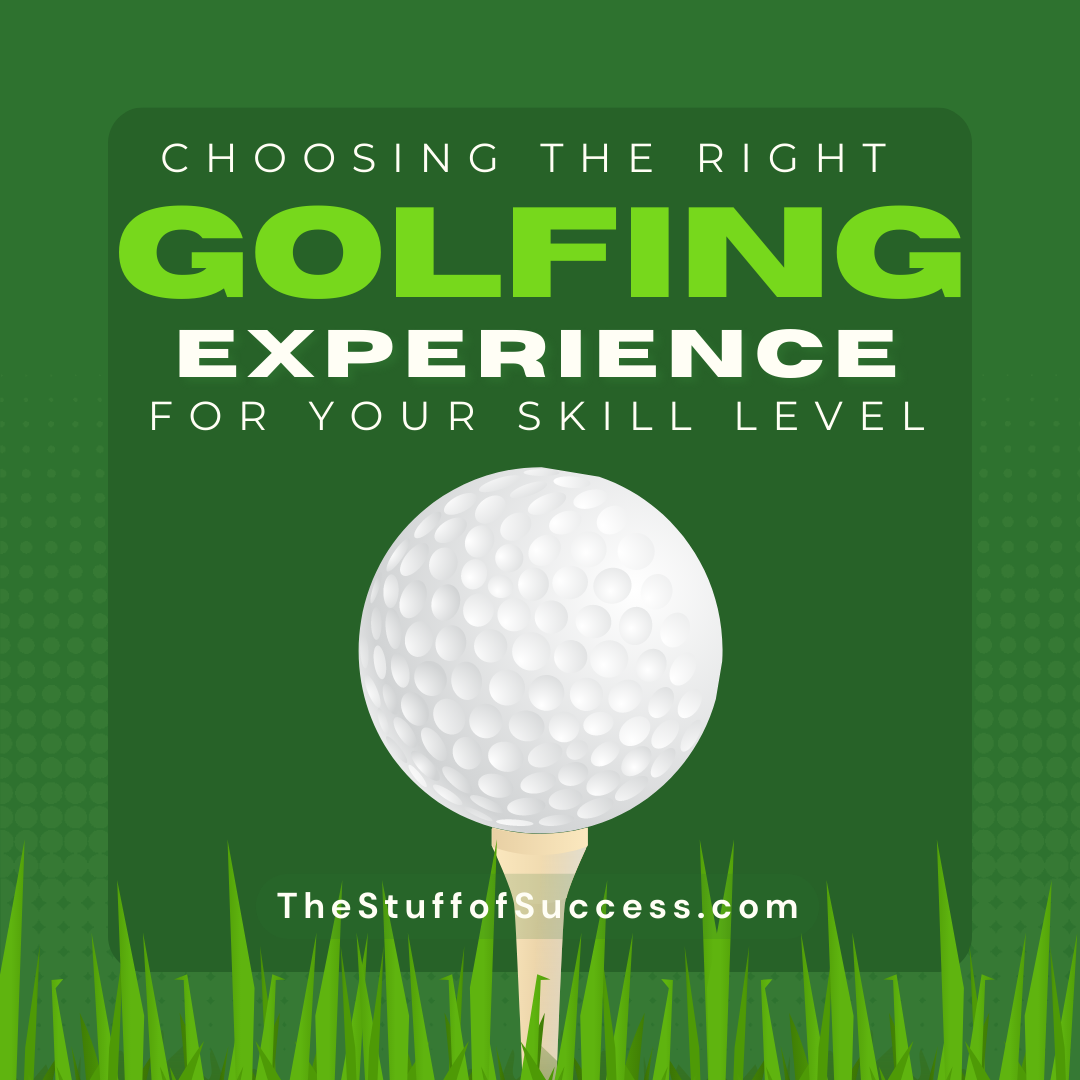 Choosing the Right Golfing Experience for Your Skill Level ⋆ The Stuff ...