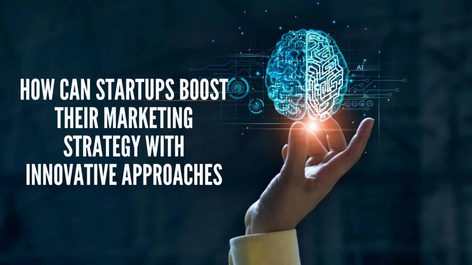 How Can Startups Boost their Marketing Strategy with Innovative ...
