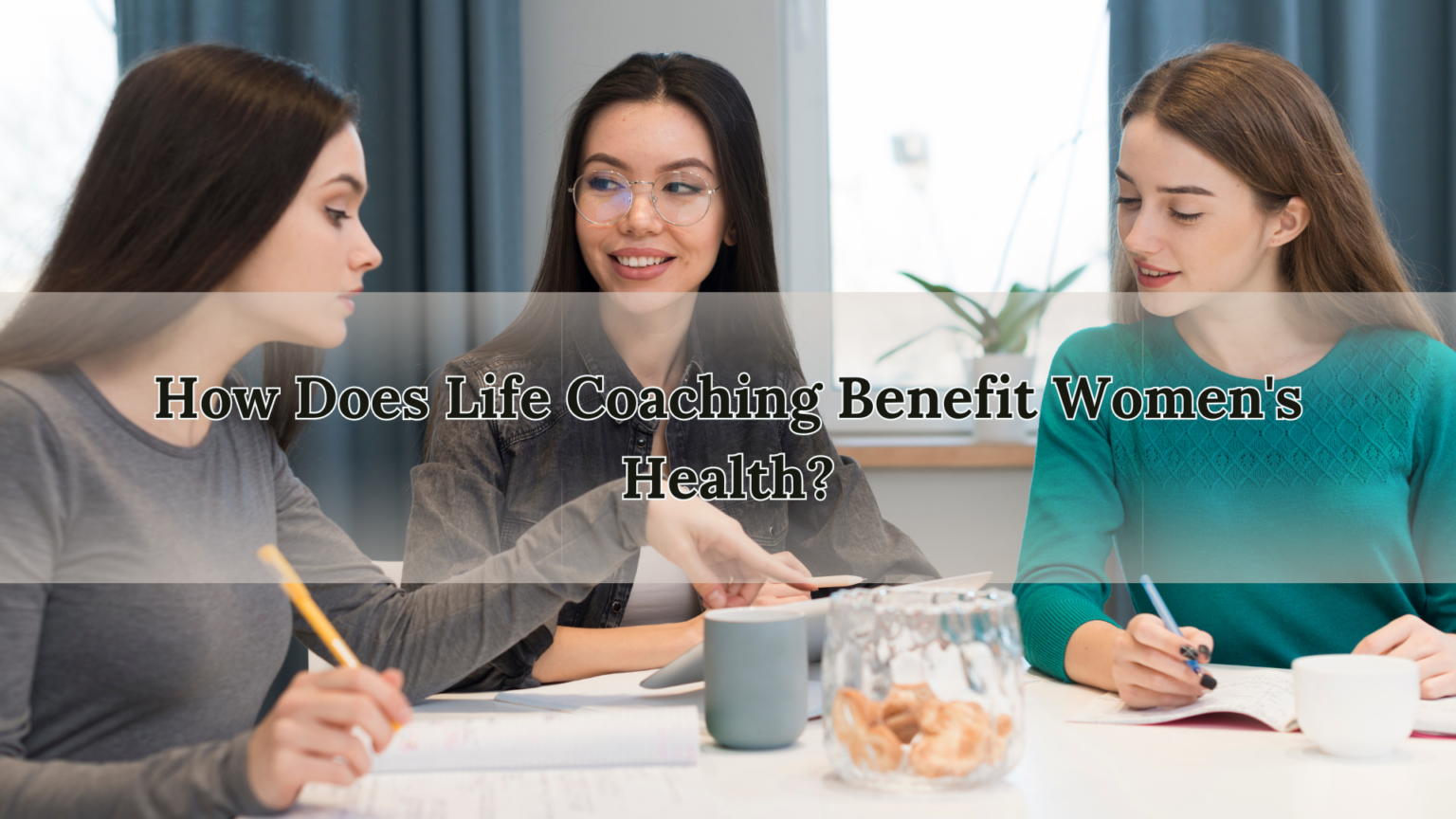How Does Life Coaching Benefit Women's Health? ⋆ The Stuff of Success