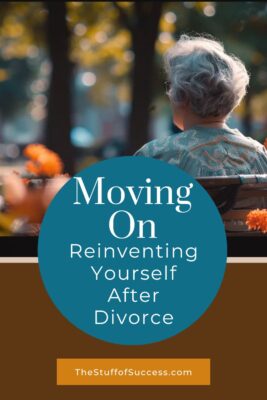 Moving On: Reinventing Yourself After Divorce ⋆ The Stuff of Success